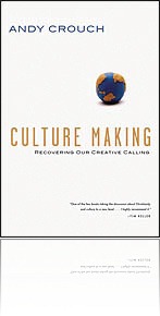 Vanguard Church - Bob Robinson: Review: CULTURE MAKING by Andy Crouch